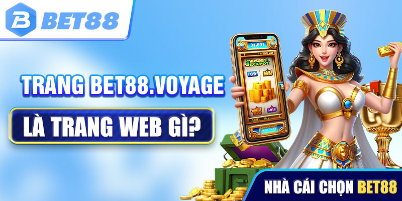 Bet88.voyage Là Trang Web Gì? Đôi Nét Giới Thiệu Về Chúng Tôi